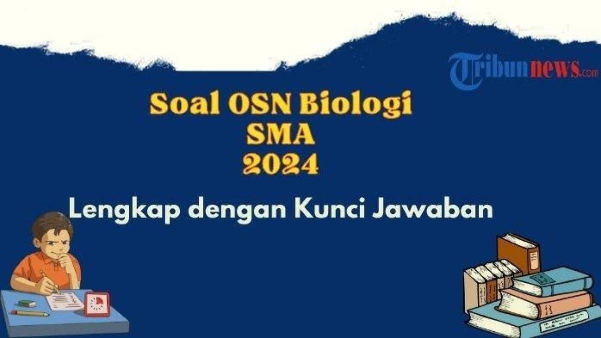 20 Kunci Jawaban Soal Olimpiade Sains Nasional OSN Mata Pelajaran Biologi Tingkat SMA 2024 ...
