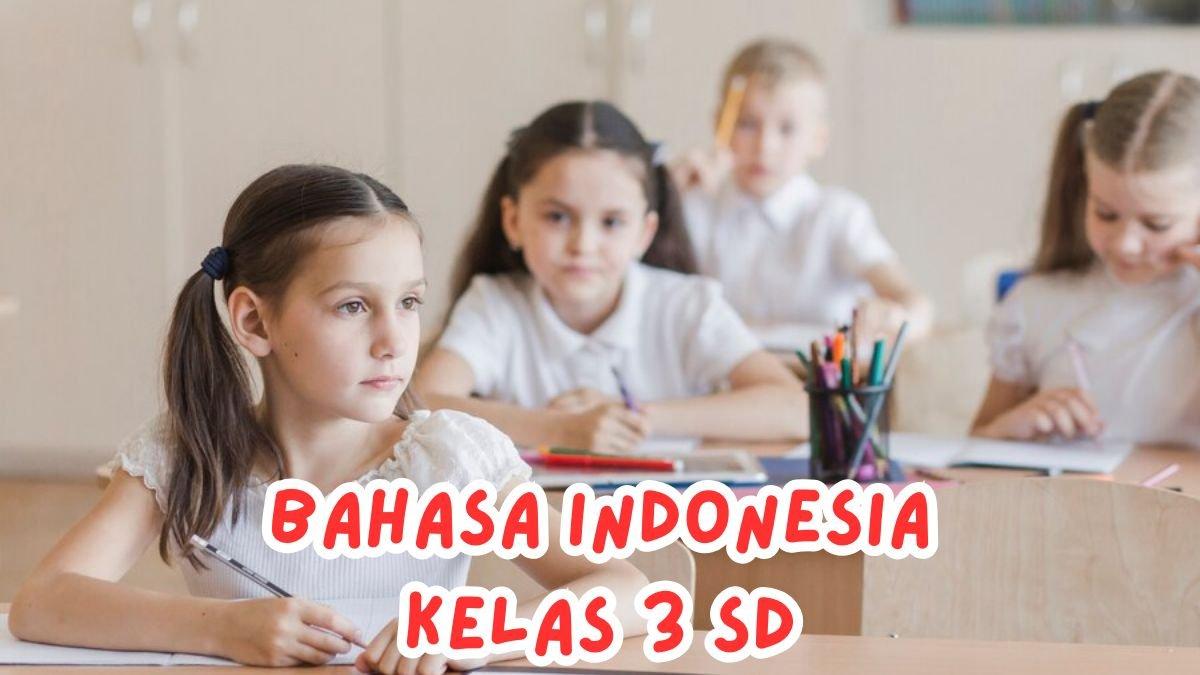 Kumpulan 30 Contoh Soal UTS PTS Bahasa Indonesia Kelas 3 Bab 5 Semester 2, Lengkap Kunci Jawaban ...