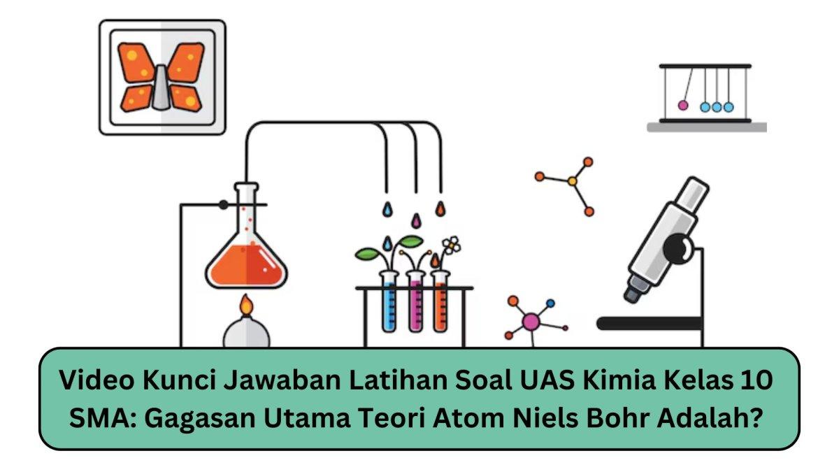 Video Kunci Jawaban Latihan Soal UAS Kimia Kelas 10 SMA: Gagasan Utama Teori Atom Niels Bohr ...