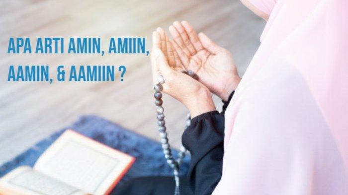 Apa Arti Amin, Amiin, Aamin & Aamiin Viral di TikTok? Sekilas Mirip ...