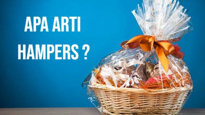 Apa Arti Hampers Viral di TikTok? Sering Dianggap Sama dengan Parsel ...