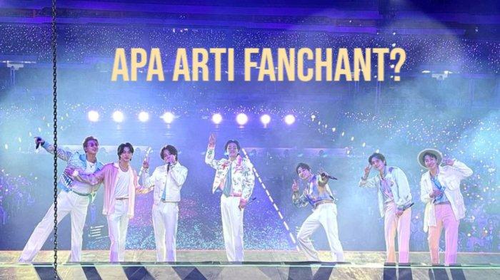 Apa Arti Fanchant Istilah Viral di TikTok? Populer di Kalangan Fans K ...