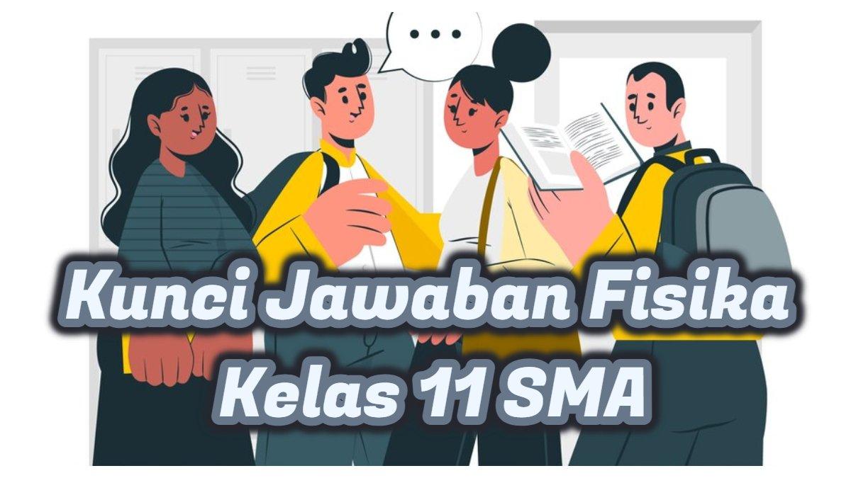 Kunci Jawaban Fisika Kelas 11 SMA, Jika Gas di Ruang Tertutup Dipanaskan Hingga Suhu TK, Maka ...