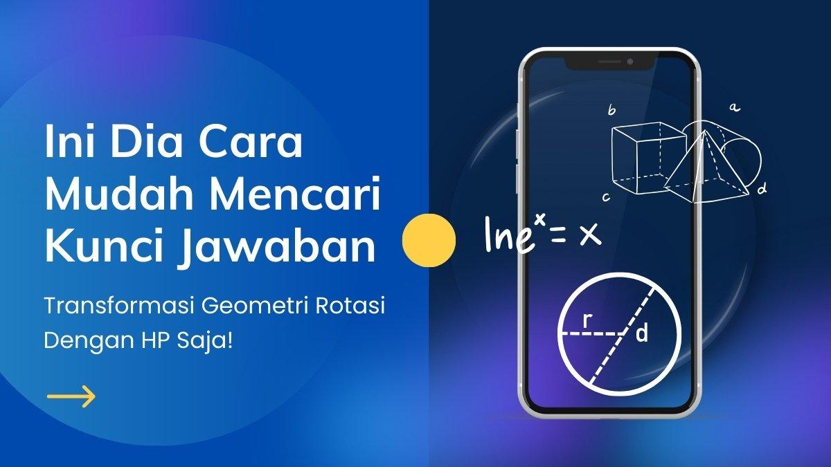 Ini Dia Cara Mudah Mencari Kunci Jawaban Transformasi Geometri Rotasi ...