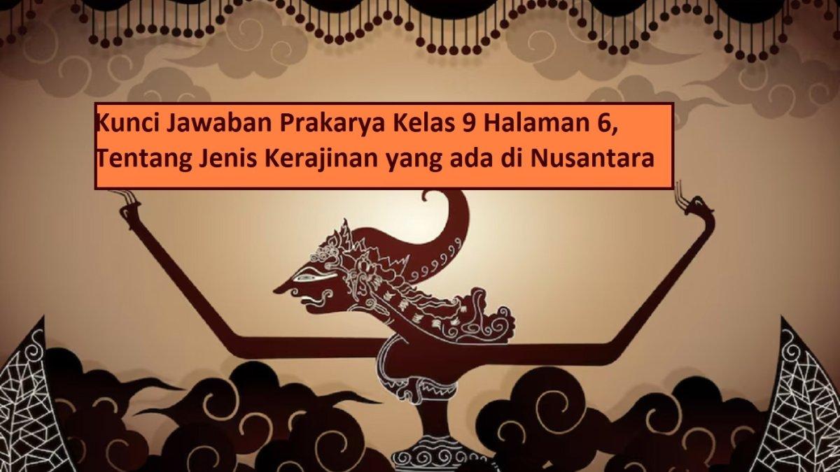 Kunci Jawaban Prakarya Kelas 9 Halaman 6, Tentang Jenis Kerajinan yang ...