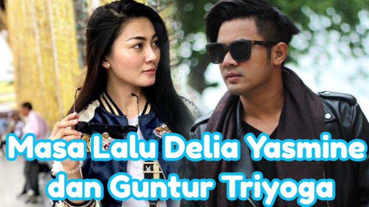 Masa Lalu Delia Yasmine dan Guntur Triyoga, Sempat Nikah & Punya Anak ...