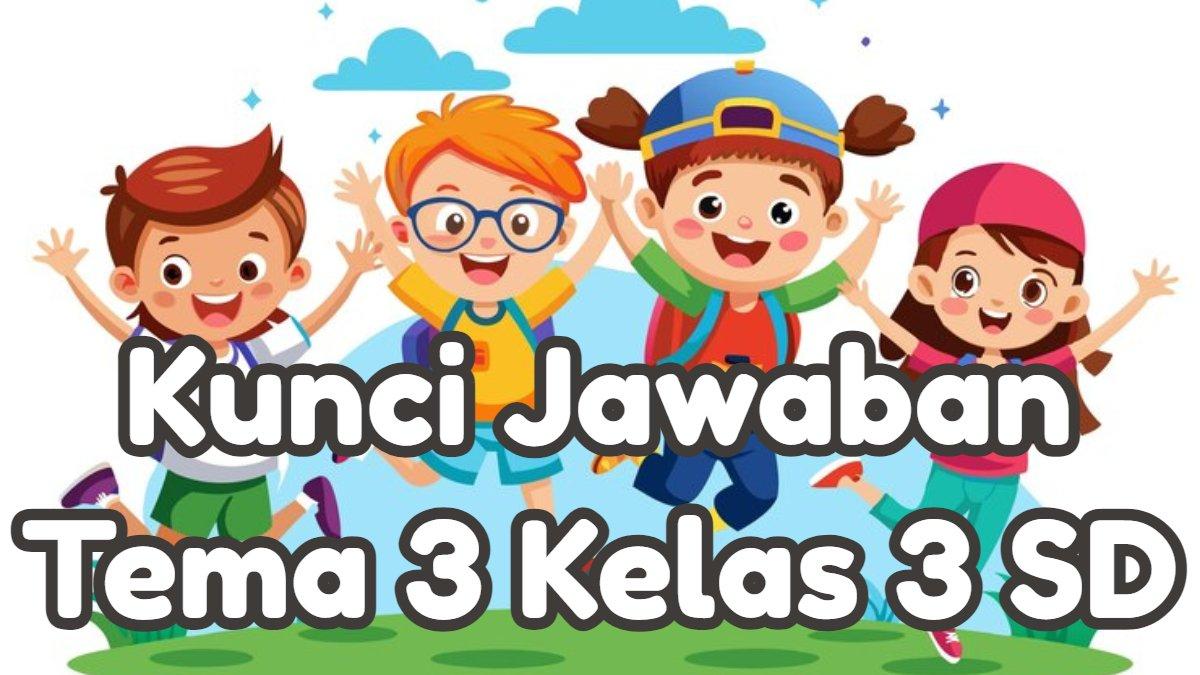 Kunci Jawaban Kelas 3 SD Tema 3 Subtema 4 Keajaiban Perubahan Wujud di ...