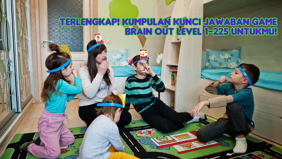 Terlengkap! Kumpulan Kunci Jawaban Game Brain Out Level 1-225 Untukmu ...