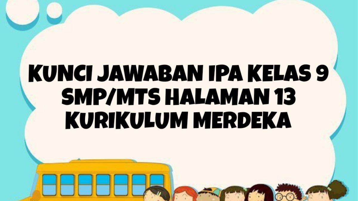 Kunci Jawaban Soal IPA Kelas 9 Halaman 13 Kurikulum Merdeka - TribunTrends.com