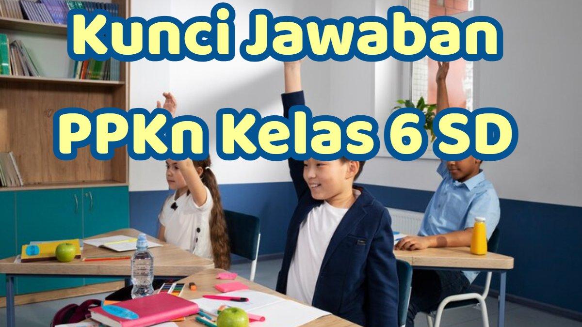 Kunci Jawaban Soal PPKn Kelas 6 SD Bab 3 : Mengenal Norma-Norma dalam Masyarakat - TribunTrends.com