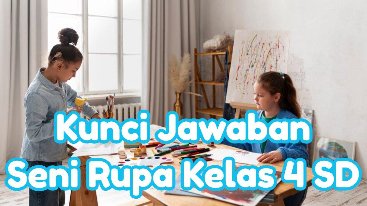 Kunci Jawaban Soal Seni Rupa Kelas 4 SD Kurikulum Merdeka : Bagian dari Rumah - TribunTrends.com