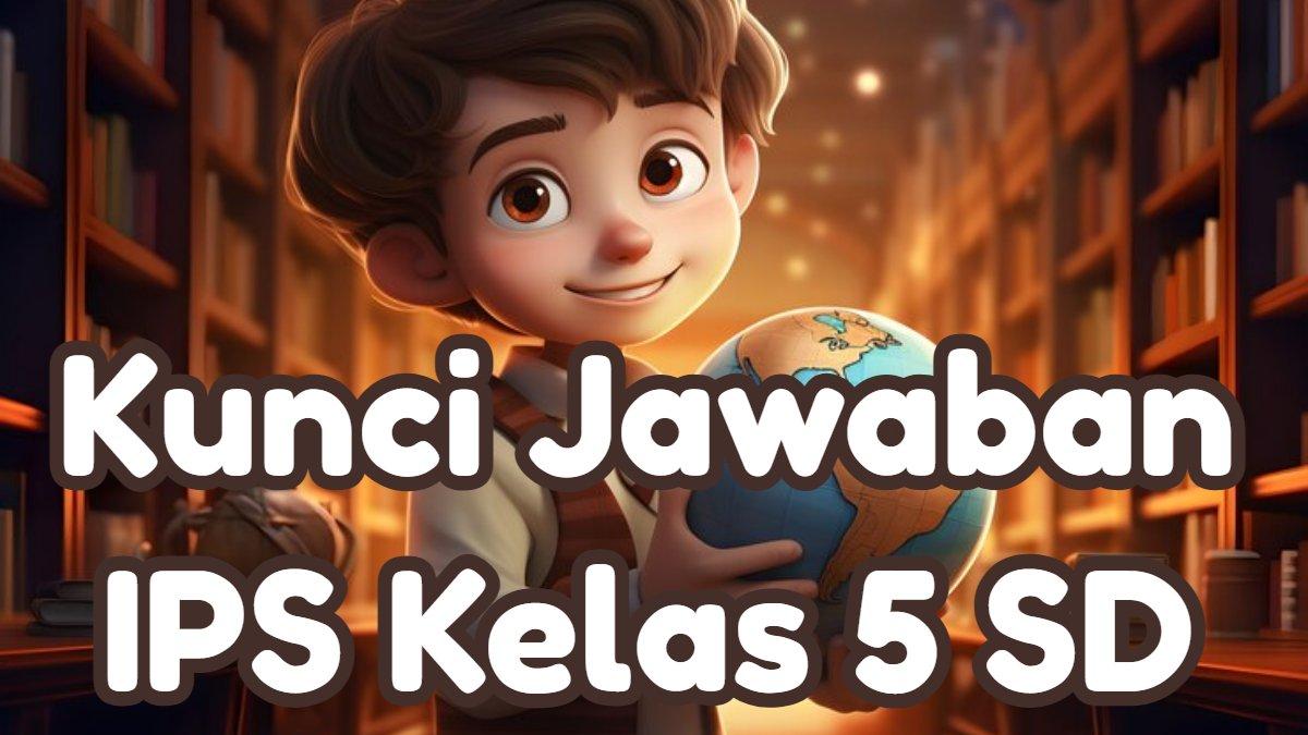 Bhineka Tunggal Ika Diambil dari Kitab? Kunci Jawaban 50 Soal UAS SAS IPS Kelas 5 SD Semester 1 ...