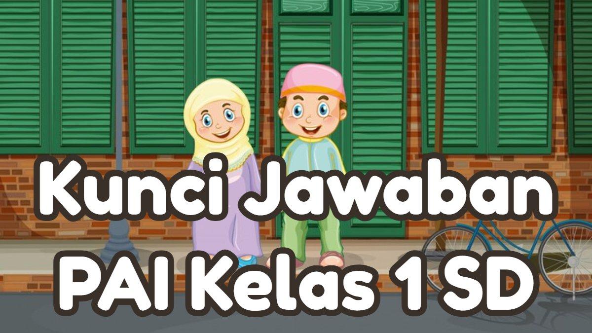 Kunci Jawaban 40 Soal UAS PAS SAS PAI Kelas 1 SD Semester 1: Hidup Bersih Akan Menjauhkan Kita ...