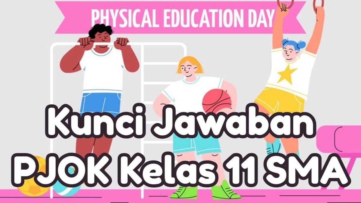 Kunci Jawaban: 15 Contoh Soal UAS PAS SAS Ulangan PJOK Kelas 11 Semester 1 Kurikulum Merdeka ...