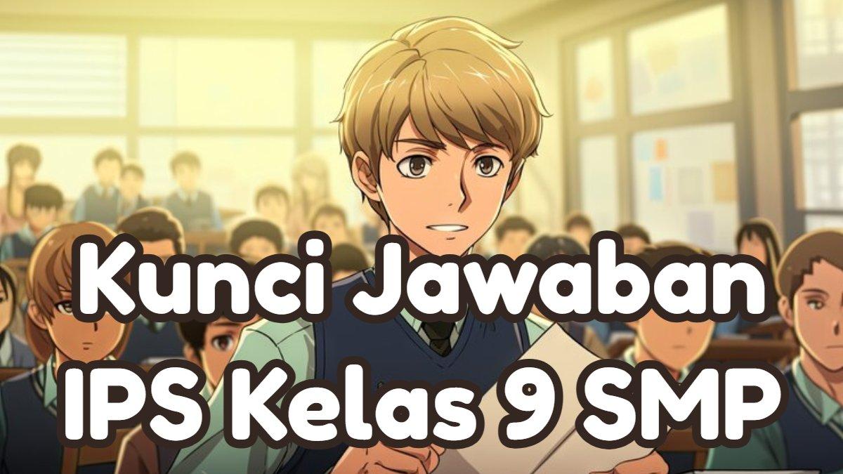 Kunci Jawaban 50 Soal UAS PAS SAS IPS Kelas 9 SMP Semester 1: Karakteristik Benua Asia ...
