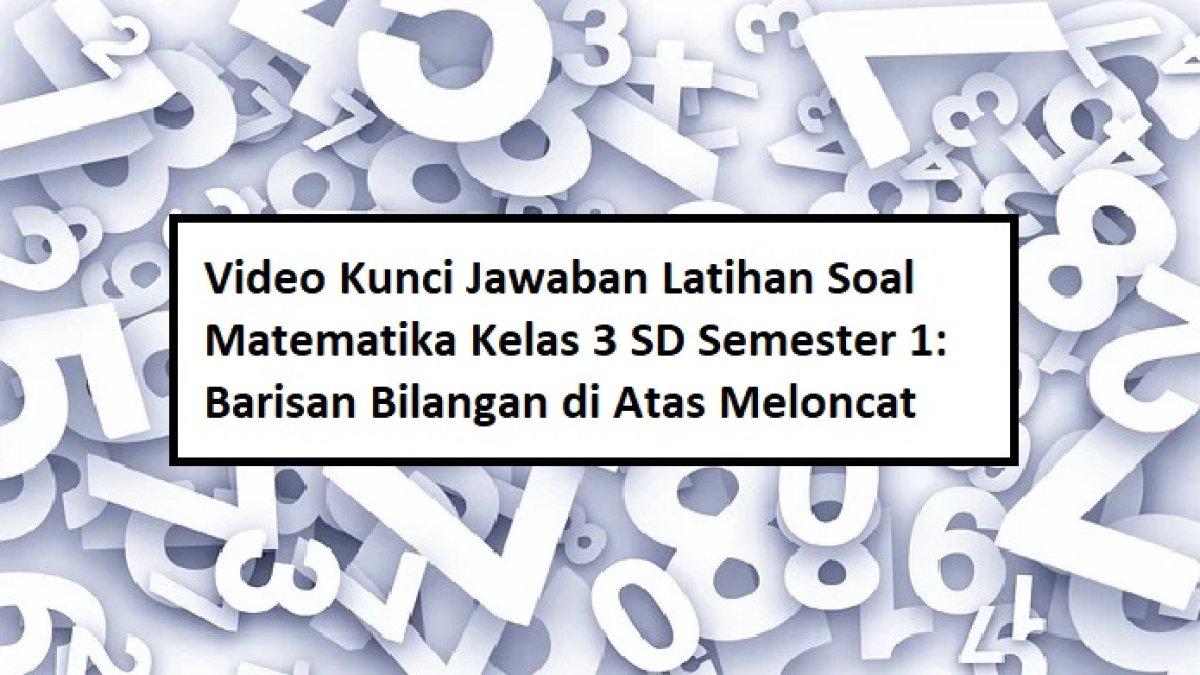 Video Kunci Jawaban Latihan Soal Matematika Kelas 3 SD Semester 1 ...