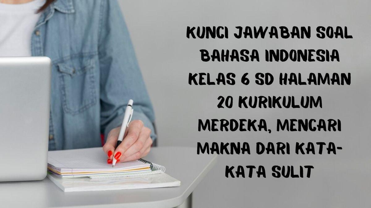 Kunci Jawaban Soal Bahasa Indonesia Kelas 6 SD Halaman 20, Mencari ...