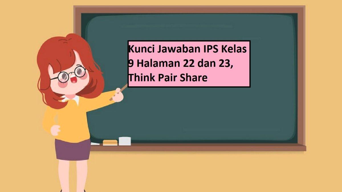 Kunci Jawaban IPS Kelas 9 Halaman 22 dan 23, Think Pair Share - Halaman ...