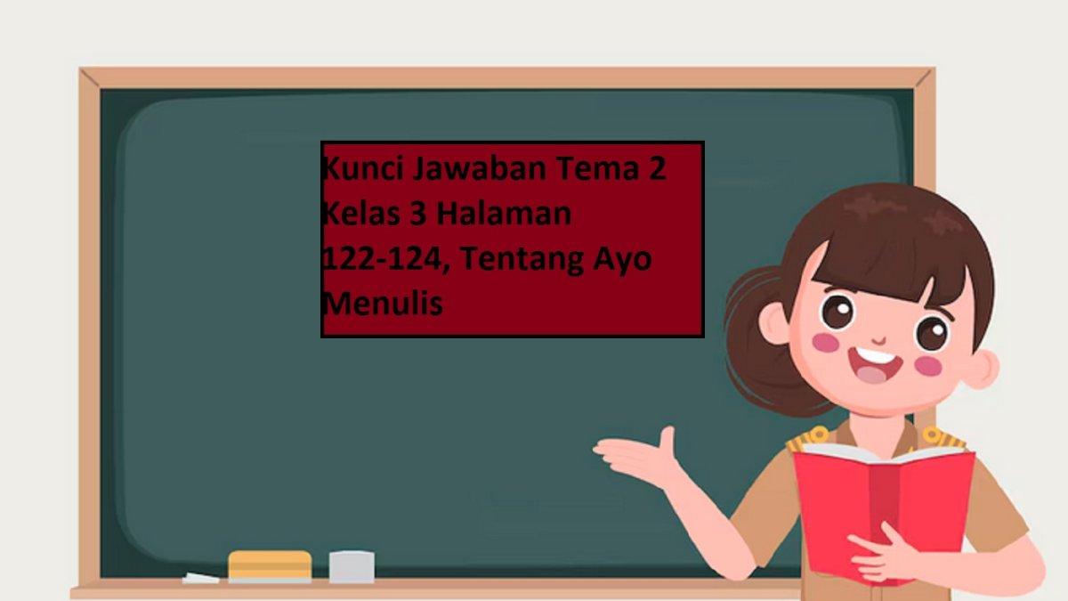 Kunci Jawaban Tema 2 Kelas 3 Halaman 122-124, Tentang Ayo Menulis - Halaman 1 - TribunTrends.com