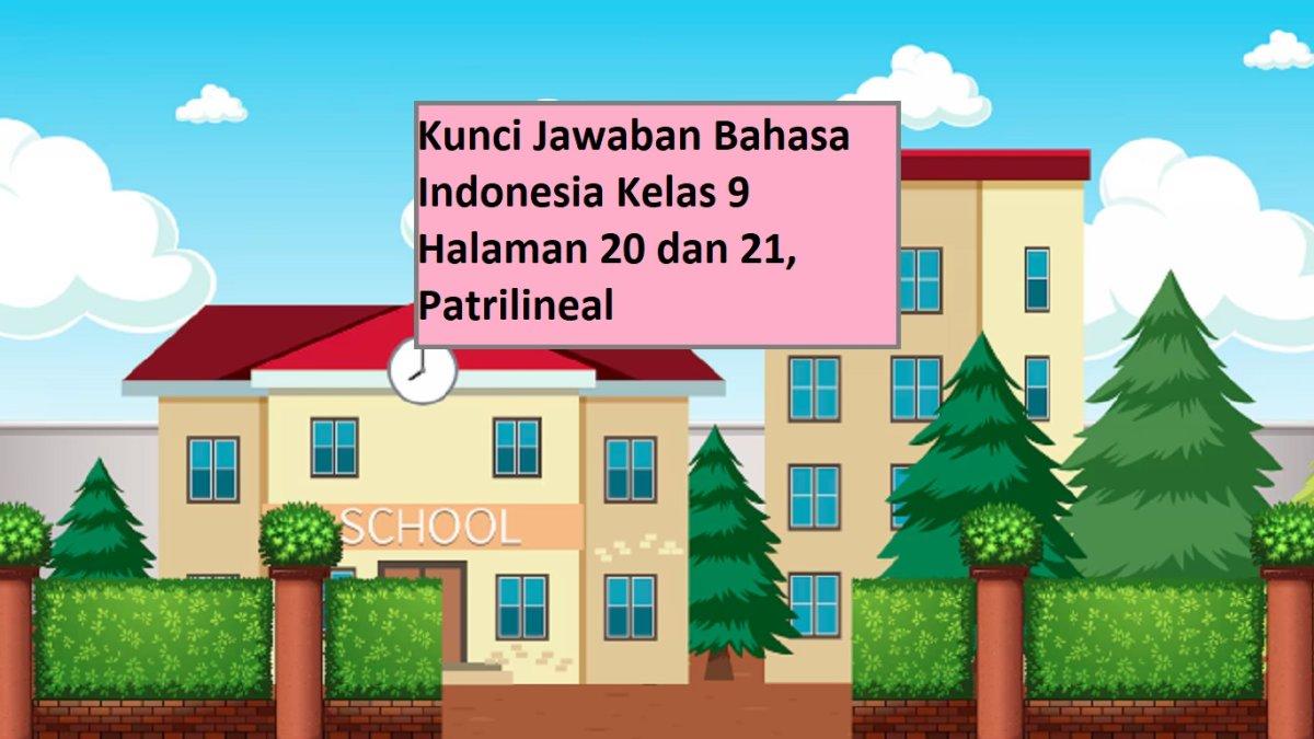 Kunci Jawaban Bahasa Indonesia Kelas 9 Halaman 20 dan 21, Patrilineal ...