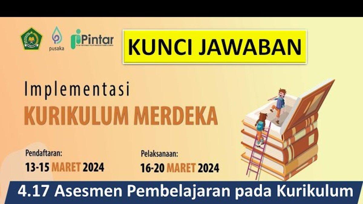 Kunci Jawaban: Modul 4.17 Asesmen Pembelajaran pada Kurikulum Merdeka B5, Terbaru IKM Pintar ...