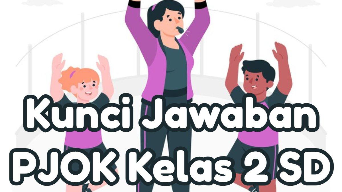 Kunci Jawaban 45 Soal PAS UAS SAS PJOK Kelas 2 SD/MI Semester 1 Kurikulum Merdeka - Halaman 4 ...