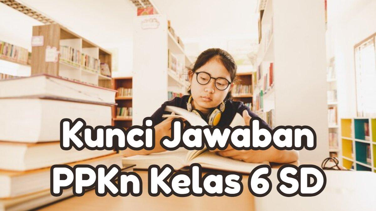Kunci Jawaban dan Materi PPKn Kelas 6 SD Bab 5 Halaman 110 111 112 113 - Halaman 2 ...
