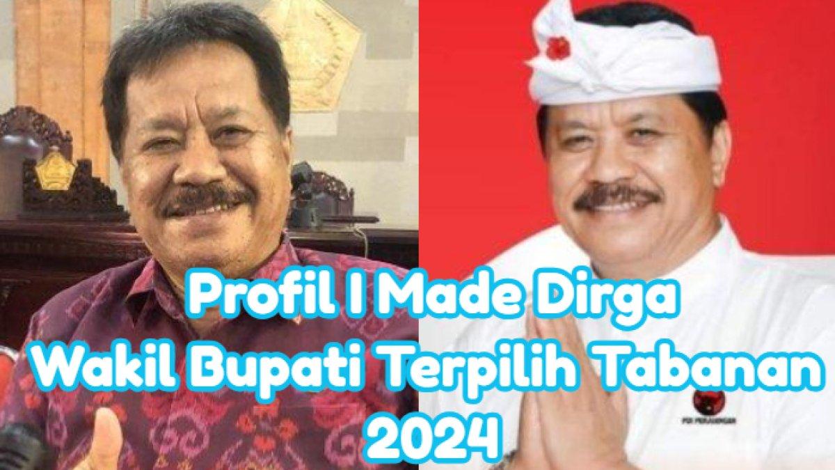 Profil I Made Dirga, Wakil Bupati Terpilih Tabanan 2024, Masa Kecilnya ...