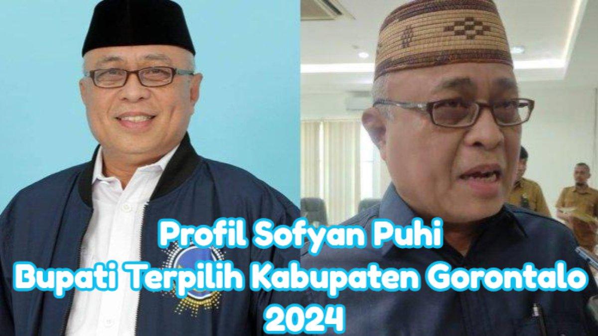 Profil Sofyan Puhi, Bupati Terpilih Kabupaten Gorontalo 2024, Pernah Menjadi Ketua PMI ...