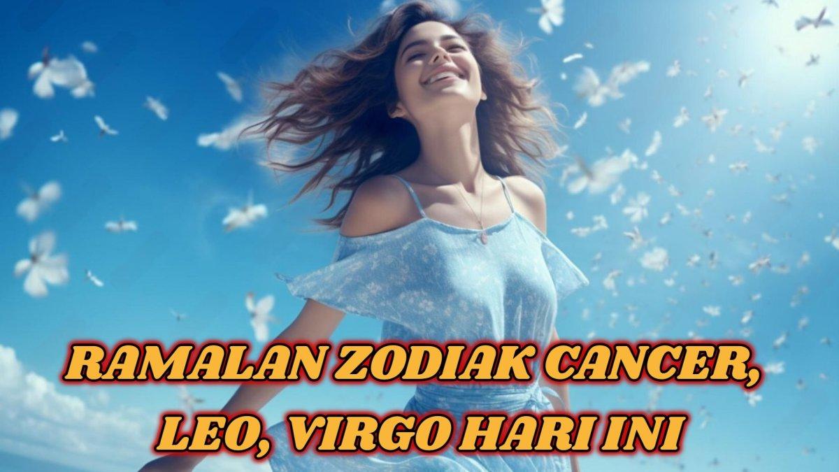Ramalan Zodiak Cancer, Leo, Virgo Hari Ini Minggu 16 Maret 2025: Asyik ...