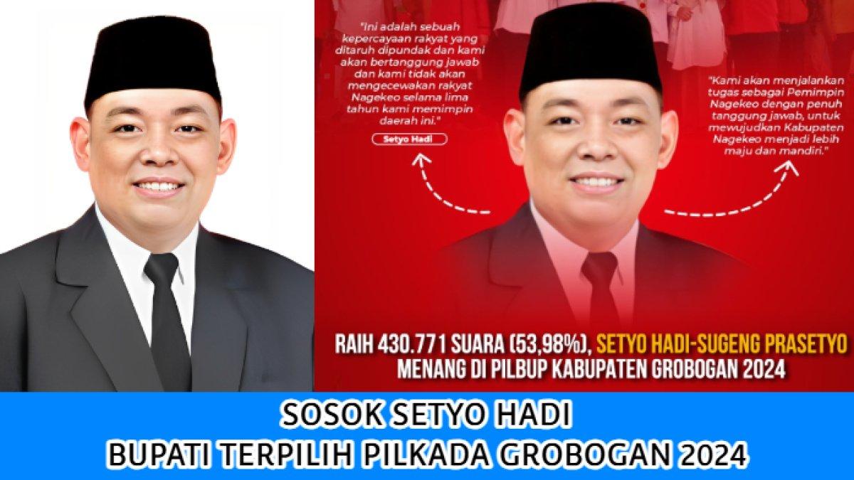 Profil Setyo Hadi, Pemenang Pilkada Grobogan 2024, Mantan Kades Jadi ...