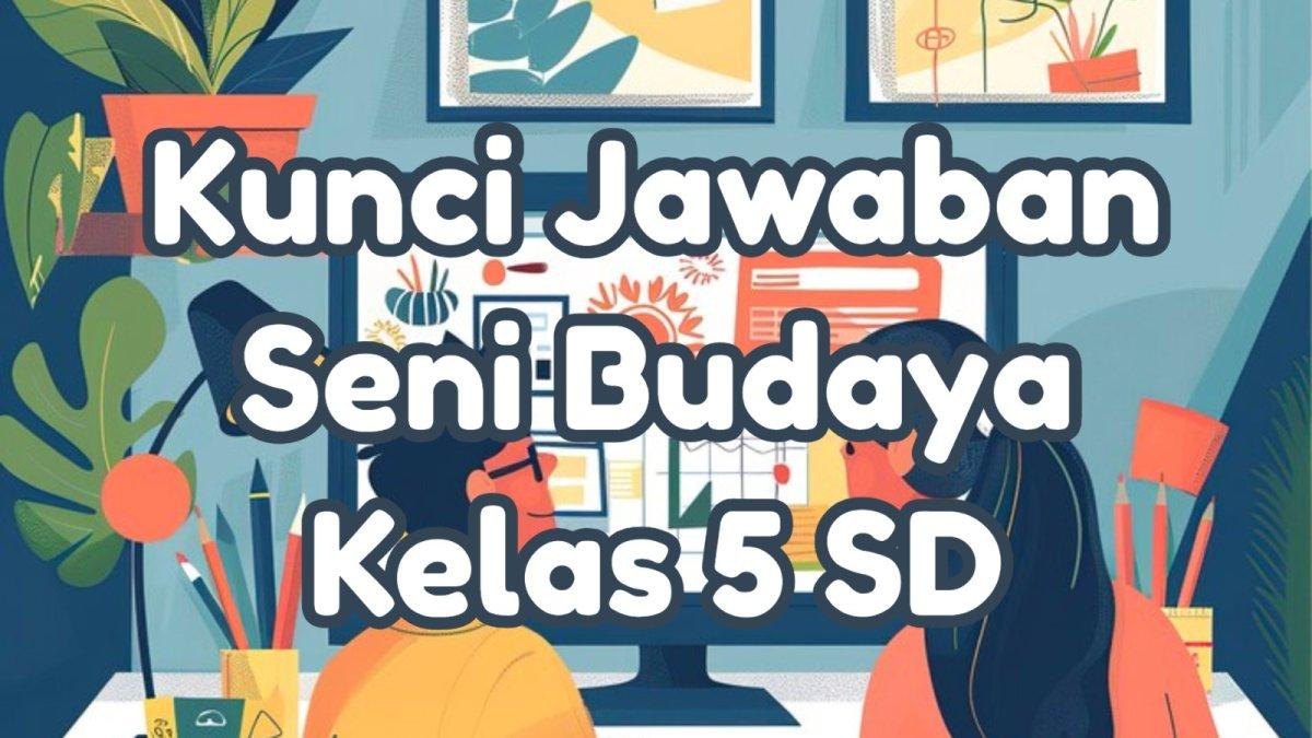 Jenis Tarian dari Suku Sunda yang Terkenal? Kunci Jawaban 50 Soal SAS Seni Budaya Kelas 5 SD Smt ...