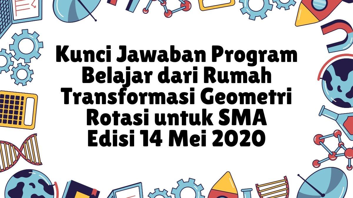 Kunci Jawaban Program Belajar dari Rumah Transformasi Geometri Rotasi ...