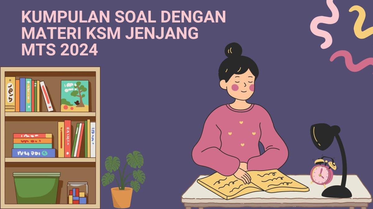 54 Kunci Jawaban Soal Materi Kompetisi Sains Madrasah Bidang IPS Jenjang MTs 2024, Agar Juara ...