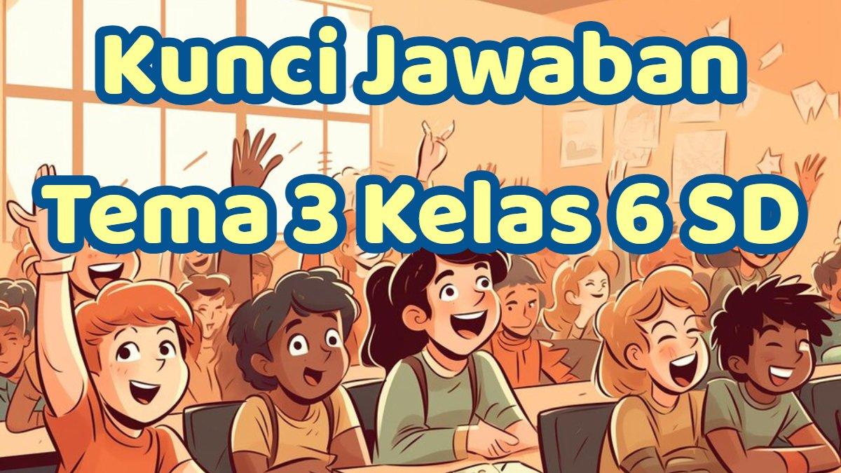 Kunci Jawaban Tema 3 Kelas 6 SD Halaman 61 62 63 64 65 66 67 68 69 ...