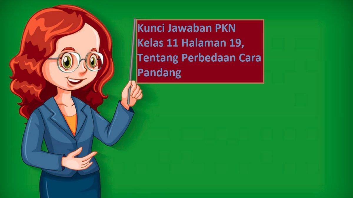 Kunci Jawaban PKN Kelas 11 Halaman 19, Tentang Perbedaan Cara Pandang ...