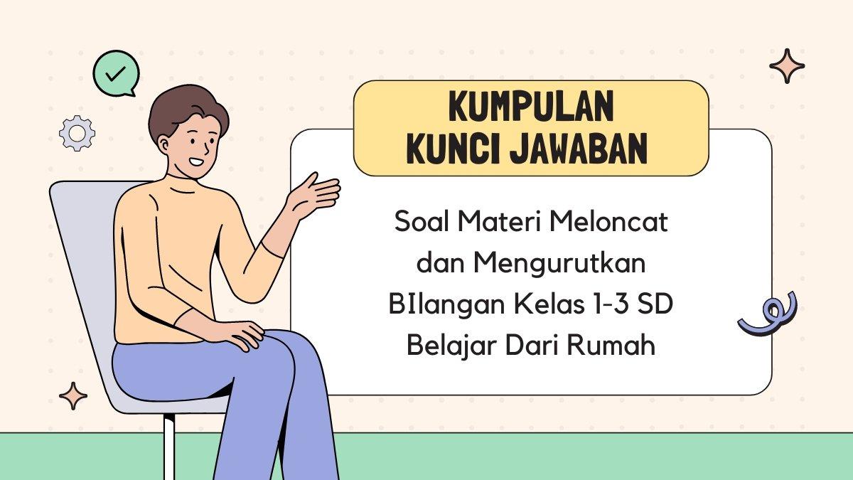 Kumpulan Kunci Jawaban Soal Materi Meloncat dan Mnegurutkan BIlangan ...