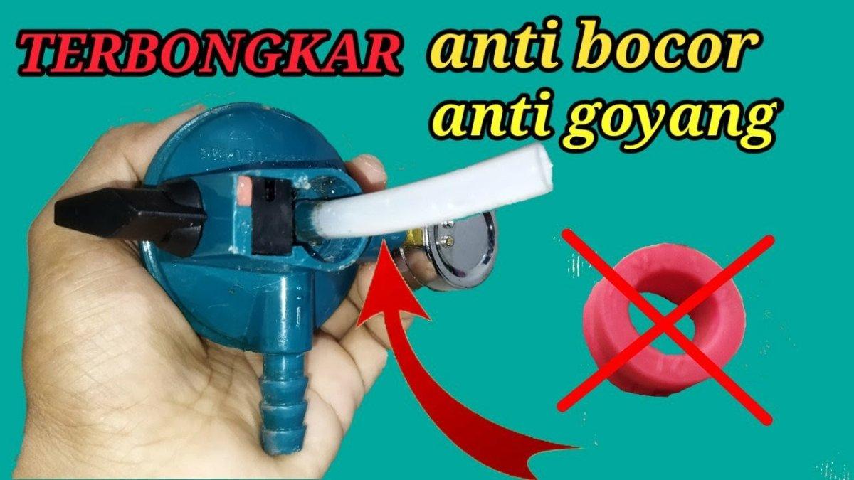 Video Cara Mengatasi Gas Bocor di Regulator, Tak Perlu Buru-buru Beli ...