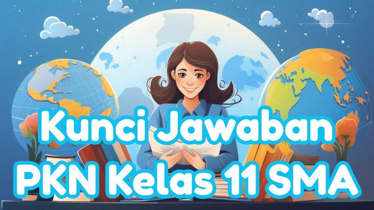 Hal Apa Saja yang Mencerminkan Perilaku Menjaga Keutuhan NKRI?Kunci Jawaban PKN Kelas 11 Halaman ...