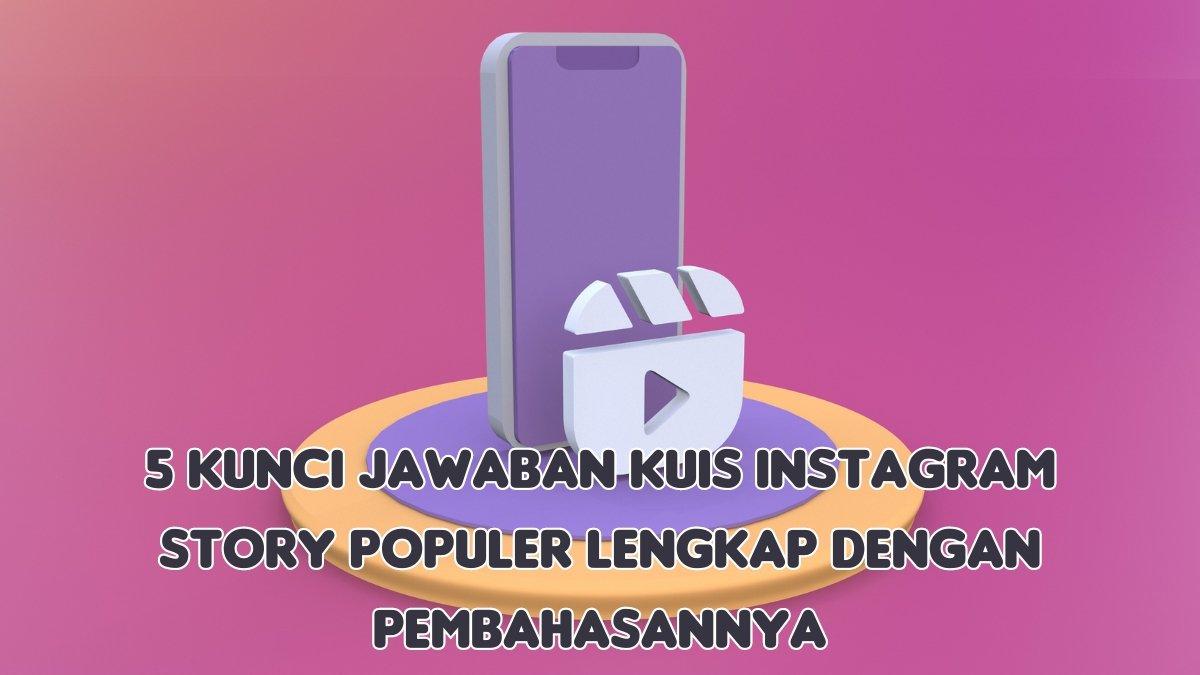5 Kunci Jawaban Kuis Instagram Story Populer Lengkap dengan ...