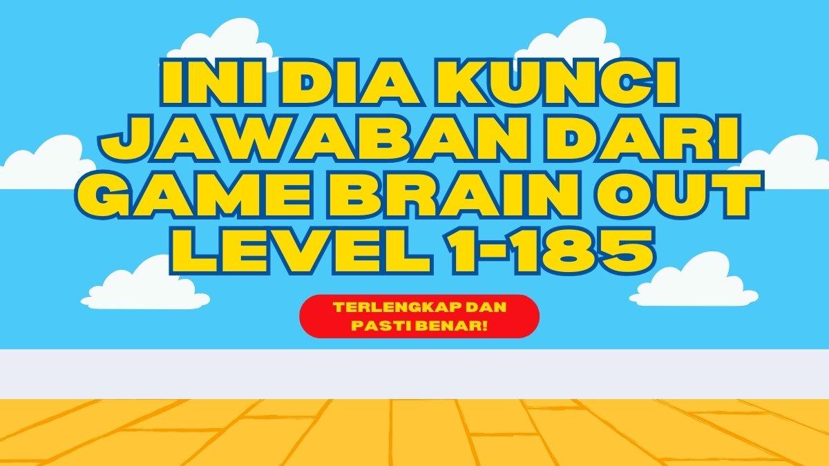 Ini Dia Kunci Jawaban dari Game Brain Out Level 1-185 Terlengkap dan ...