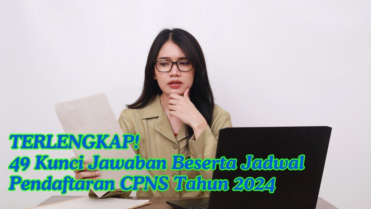 TERLENGKAP! 49 Kunci Jawaban Beserta Jadwal Pendaftaran CPNS Tahun 2024 - TribunTrends.com