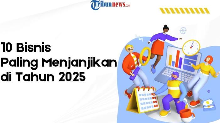 10 Bisnis Paling Menjanjikan di Tahun 2025, Wajib Dicoba Entrepreneur Pemula - TribunNews.com