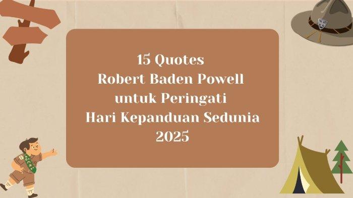 15 Quotes Robert Baden Powell untuk Peringati Hari Kepanduan Sedunia ...