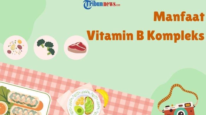 8 Manfaat Vitamin B Kompleks dan Sumber Makanannya - TribunNews.com