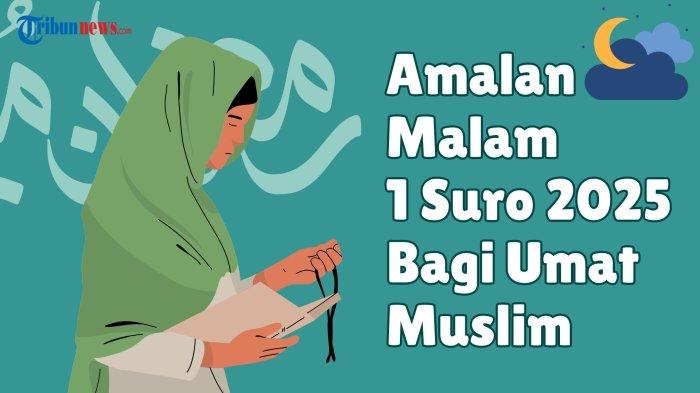 7 Amalan Malam 1 Suro 2025 yang Dianjurkan bagi Umat Muslim - TribunNews.com