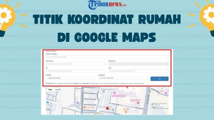 Cara Dapat Titik Koordinat Rumah di Google Maps untuk SPMB 2025 ...