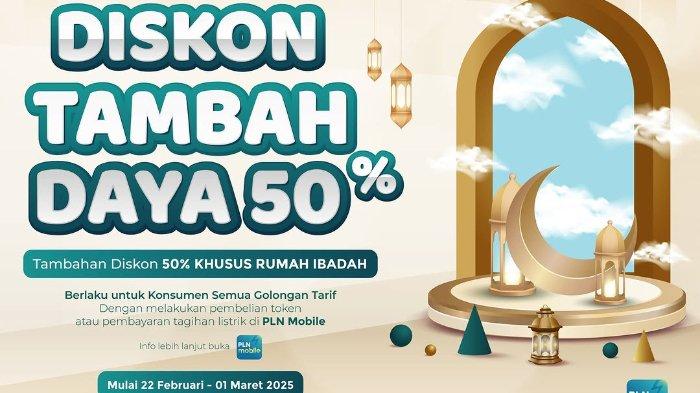 Sambut Ramadan 2025, PLN Berikan Diskon Tambah Daya 50 Persen yang Berlaku hingga 1 Maret 2025 ...