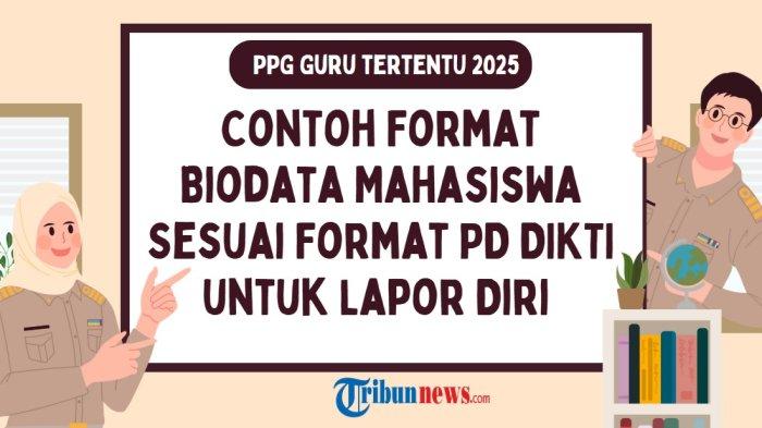 Contoh Format Biodata Mahasiswa Sesuai Format PD DIKTI untuk Lapor Diri PPG Guru Tertentu 2025 ...