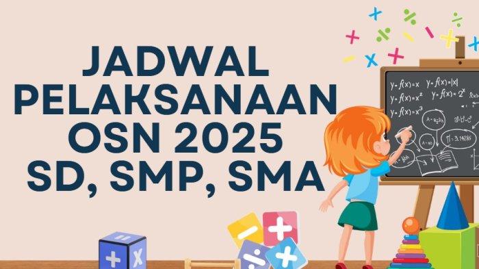 Jadwal Terbaru Pelaksanaan OSN Tahun 2025 Jenjang SD, SMP, SMA/SMK - TribunNews.com